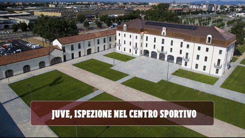 Juve, ispezione nel centro sportivo: cosa è successo